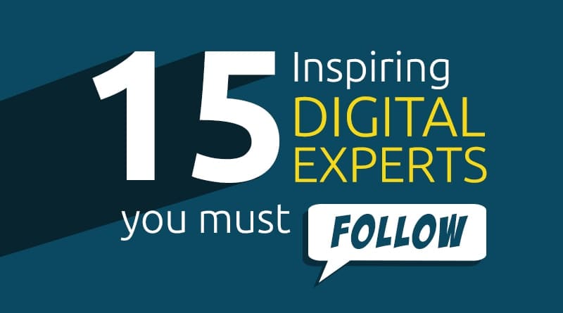 15 Inspiring Digital Experts You Must Follow