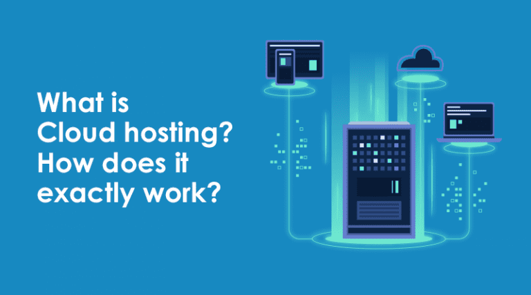 What is Cloud hosting? How does it exactly work?