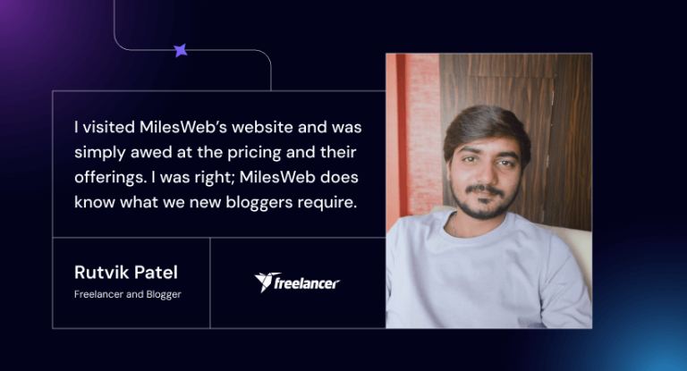 Blogging Without Limits: Rutvik Patel’s Experience with MilesWeb
