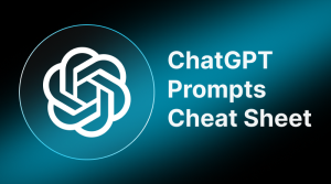 ChatGPT Prompts Cheat Sheet: Unlock Power of the Best AI Tool